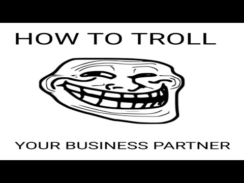 How to troll your business partner