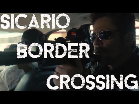 Border Crossing Sicario Scene at the Mexican Border