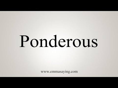How To Say Ponderous