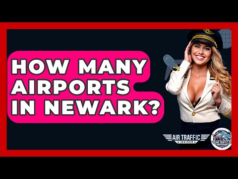 How Many Airports In Newark? - Air Traffic Insider