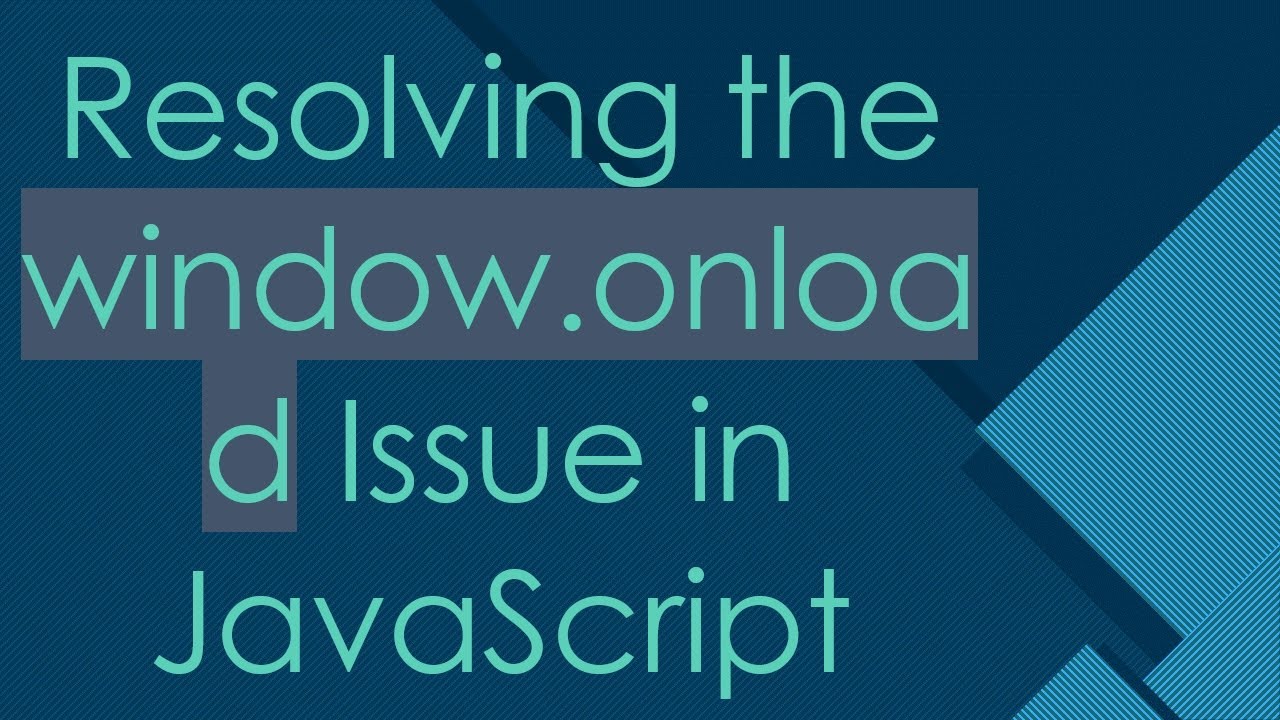 Resolving the window.onload Issue in JavaScript