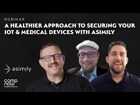 A Healthier Approach to Securing Your IOT & Medical Devices With Asimily | Webinar