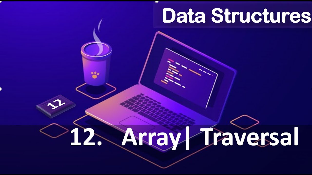 12 Traverse an array|| Data Structures |Algorithm | English
