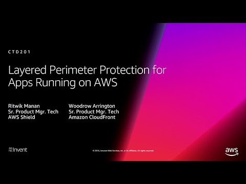 AWS re:Invent 2018: [REPEAT 1] Layered Perimeter Protection for Apps Running on AWS (CTD201-R1)