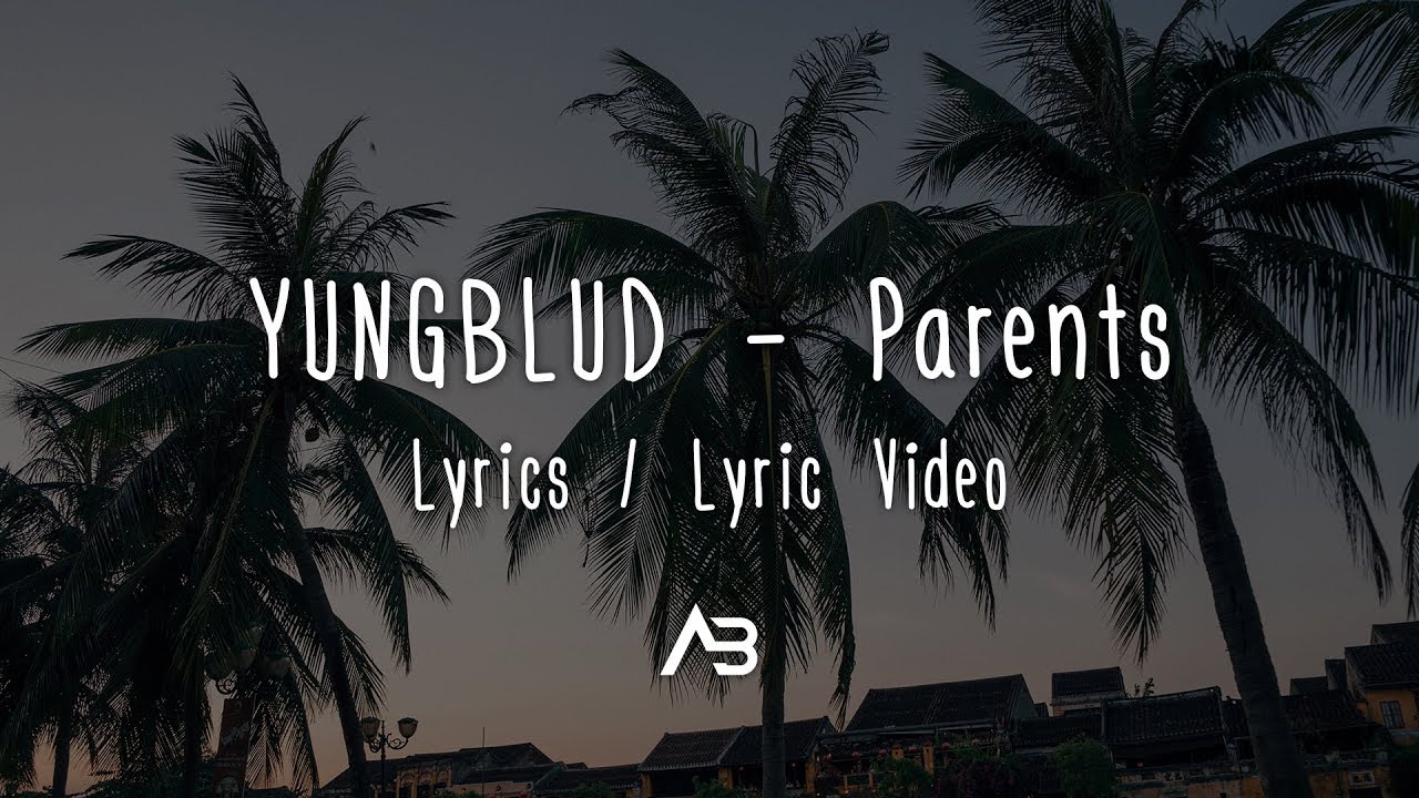 YUNGBLUD - Parents (Lyrics / Lyric Video)