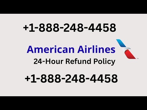 American Airlines 24-Hour Refund Policy Explained | How to Request a Refund (FAQs)