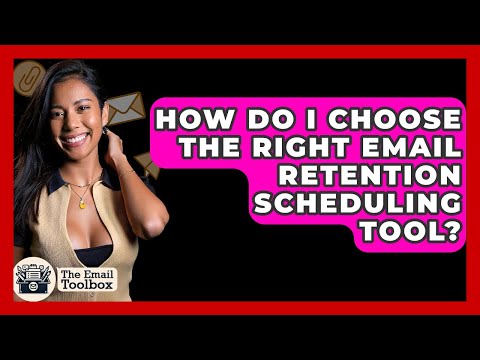 How Do I Choose The Right Email Retention Scheduling Tool? - TheEmailToolbox.com