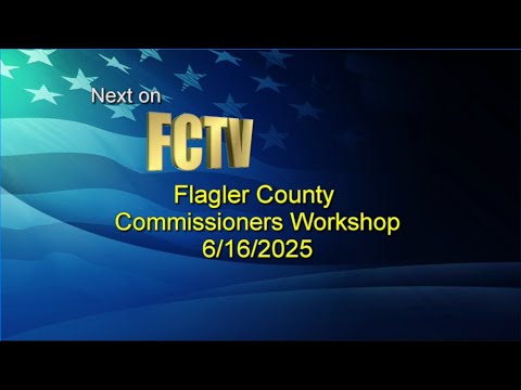 Flagler County Commission Workshop 6/16/2025