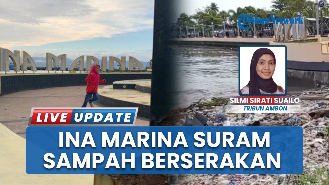 Tumpukan Sampah hingga Rusaknya Tulisan Ikonik, Kini Wajah Ina Marina ...