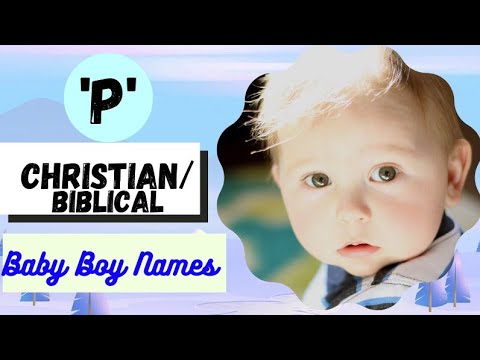 Christian/Catholic boy names from 'P' / 'P' Biblical boy names