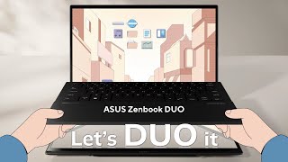 What we love doing with the new ASUS Zenbook DUO