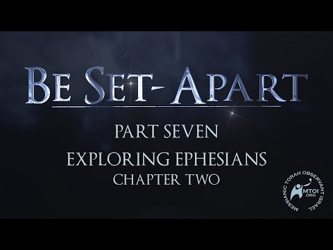 Be Set-Apart | Part Seven | Exploring Ephesians Chapter Two