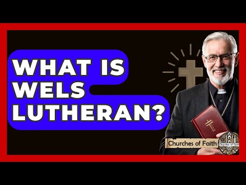 What Is WELS Lutheran? - Churches Of Faith