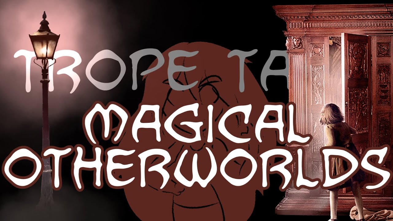 Trope Talk: Magical Otherworlds