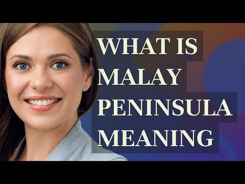 Malay peninsula | meaning of Malay peninsula