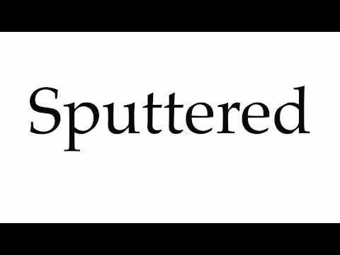 How to Pronounce Sputtered