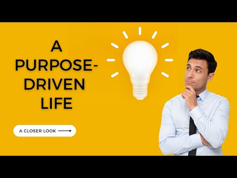 Purpose-Driven Life: Meaning, Steps You Can Do, and Benefits