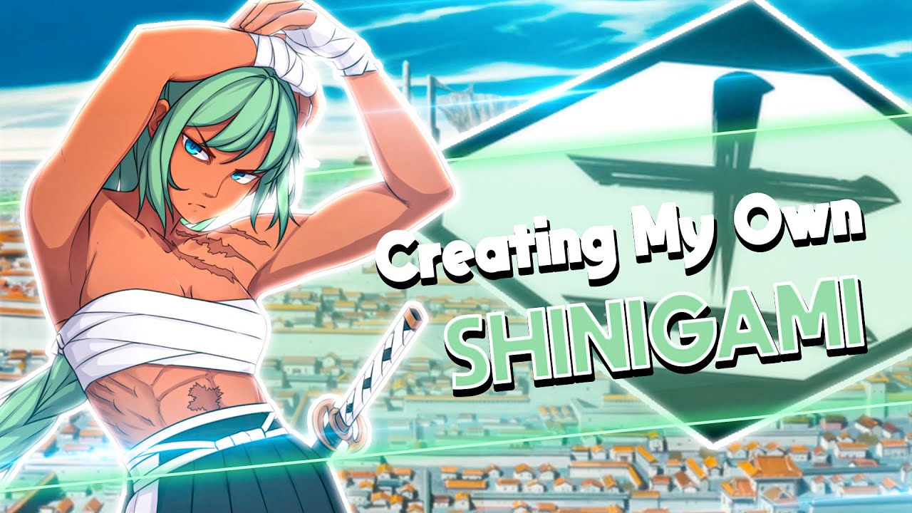 Creating My Own Shinigami (Soul Reaper) - Bleach OC: Senko Yoshioka