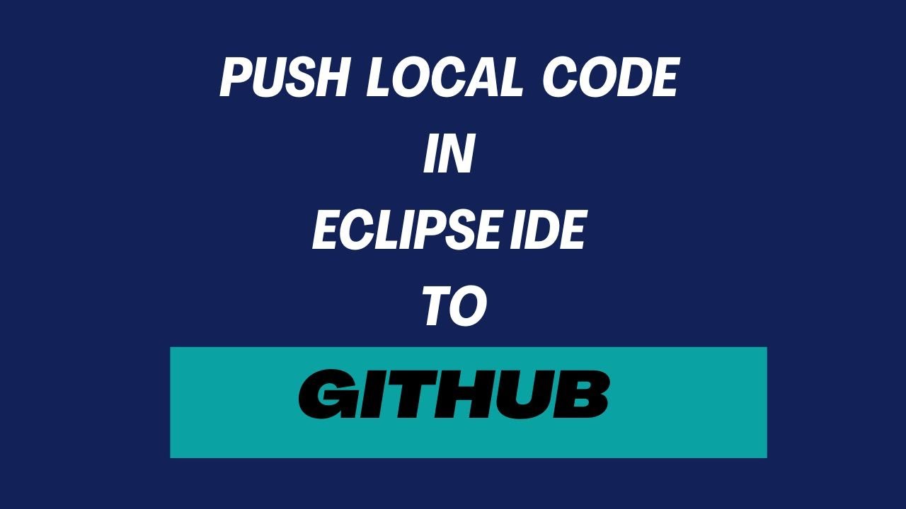 GitHub Tutorial - Push Local Code in Eclipse IDE to GitHub Remote branch