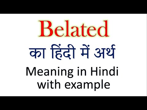 Belated meaning in Hindi | Explained Belated With Using Sentence