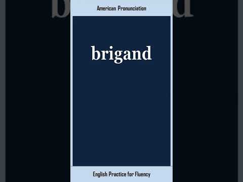 brigand, How to Say or Pronounce BRIGAND in American, British English, Pronunciation