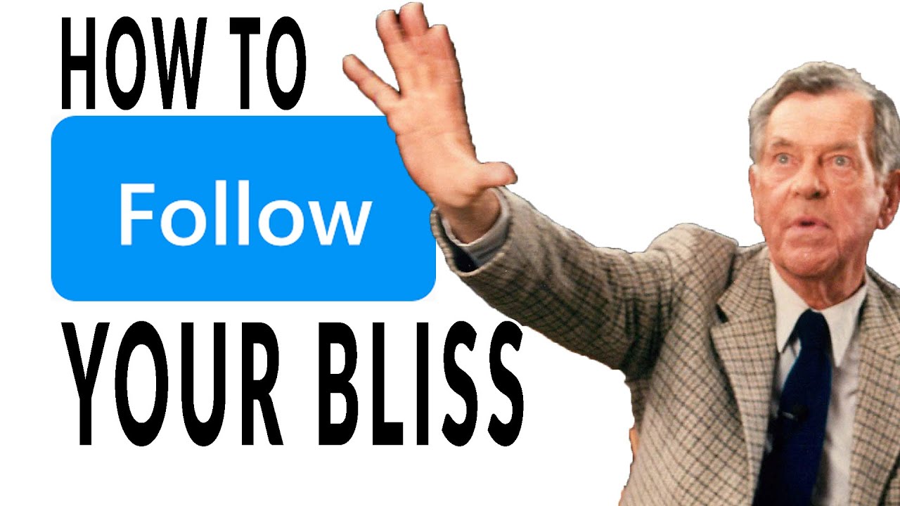 How To Follow Your Bliss