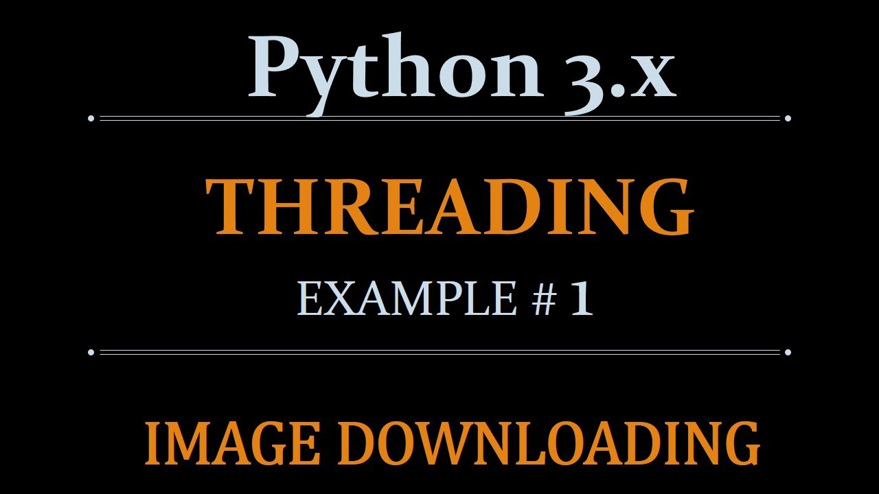 Python Threading Beginners Tutorial - Threading Example #1 Image Downloading