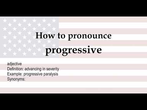 How to pronounce 'progressive' + meaning