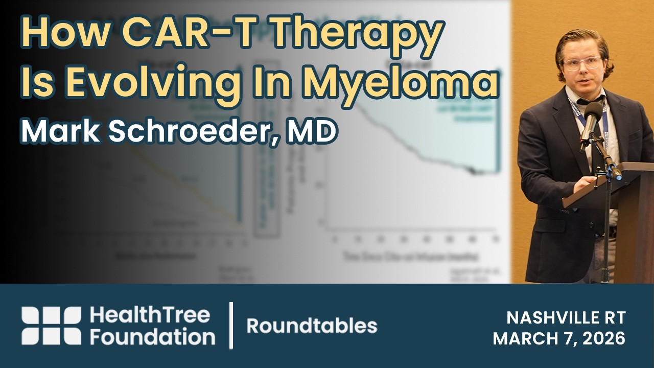 CAR-T Breakthroughs in Multiple Myeloma: What’s Changing Patient Outcomes | Mark Schroeder, MD