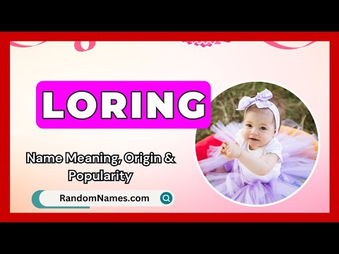 Loring - Baby Girl Name Meaning, Origin & Popularity - RandomNames.com