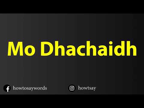 How To Pronounce Mo Dhachaidh