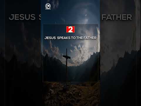 The 7 LAST WORDS OF JESUS ON THE CROSS - PART 1