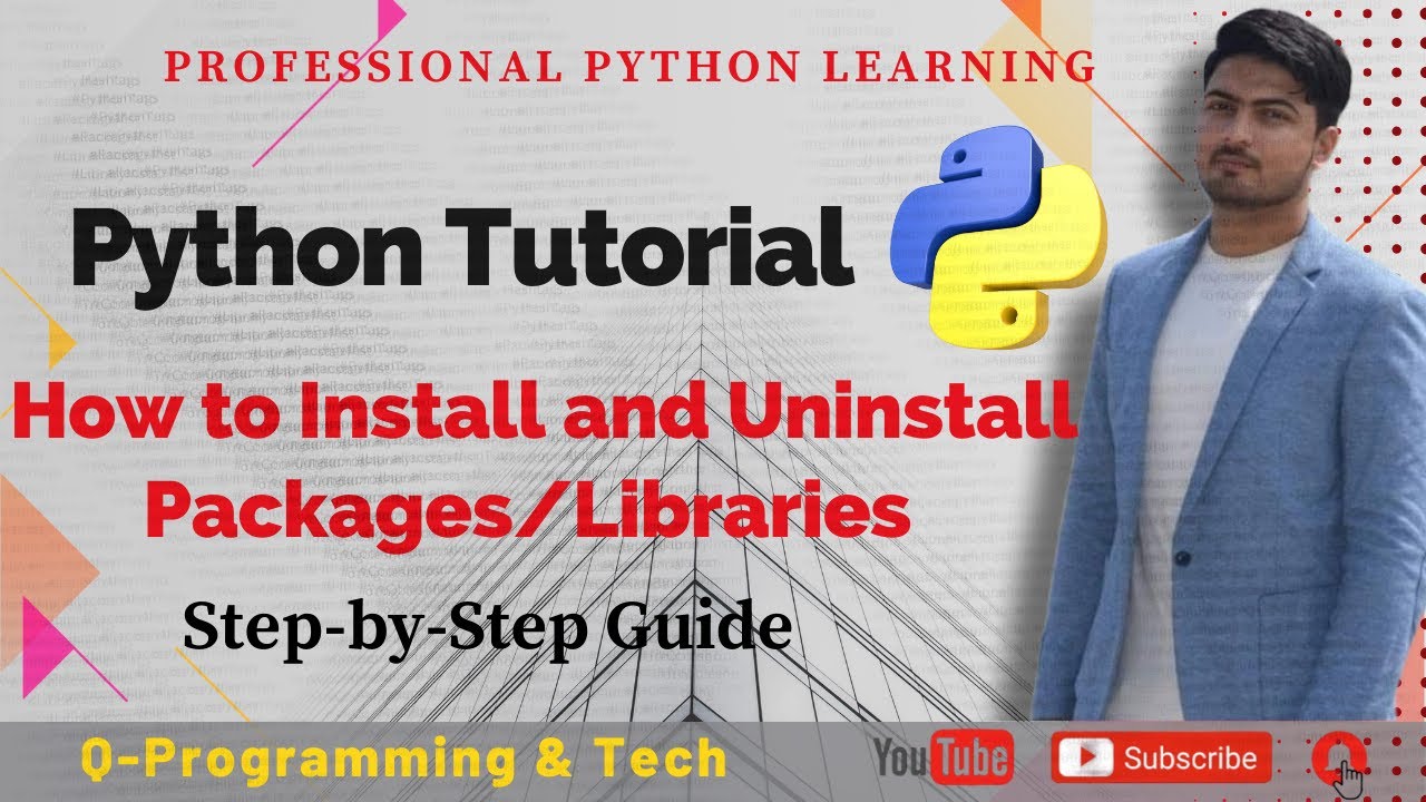 Python Tutorial: How to Install and Uninstall Packages/Libraries - Step-by-Step Guide