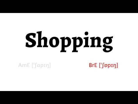 How to Pronounce shopping in American English and British English