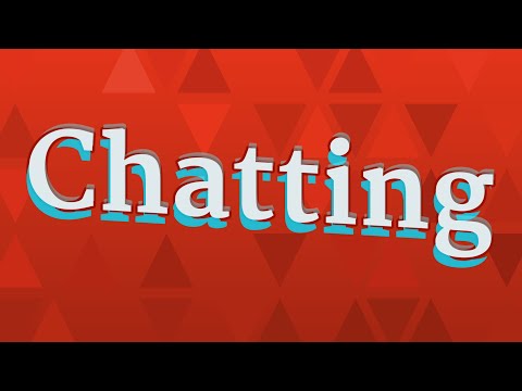 CHATTING pronunciation • How to pronounce CHATTING