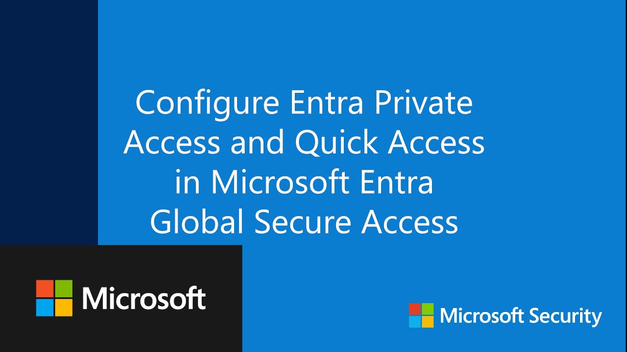 Configure Entra Private Access and Quick Access in Microsoft Entra Global Secure Access