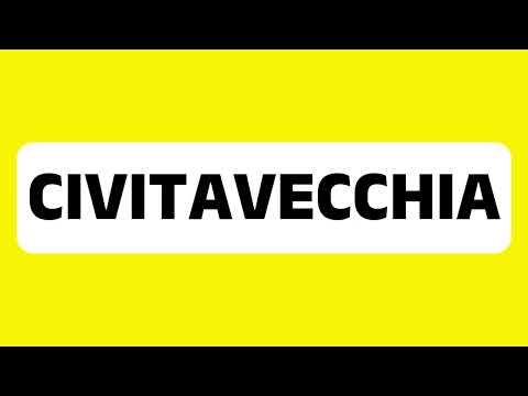 How to Pronounce Civitavecchia (Port City in Italy) Correctly