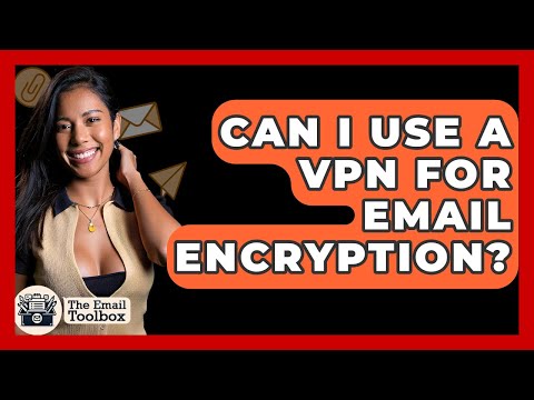 Can I Use A VPN For Email Encryption? - TheEmailToolbox.com