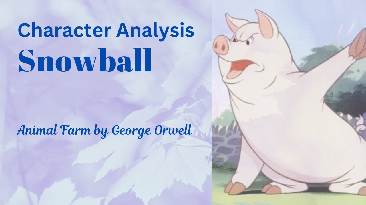 Character Analysis: Snowball in Animal Farm by George Orwell