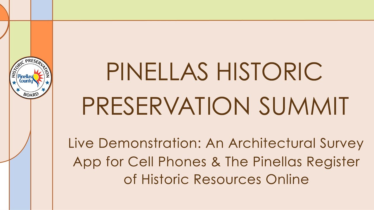 2024 Pinellas Historic Preservation Summit - Architectural Survey App / Historic Resources Register