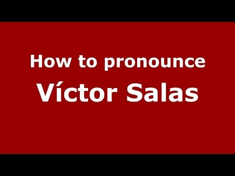 How to pronounce VÃctor Salas (Spanish/Spain) - PronounceNames.com