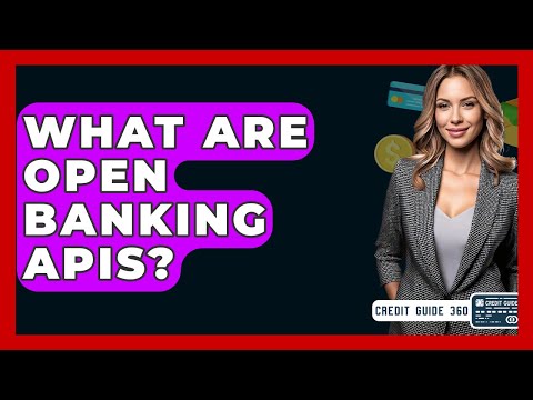 What Are Open Banking APIs? - CreditGuide360.com