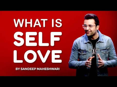 What is Self Love? By Sandeep Maheshwari | Hindi