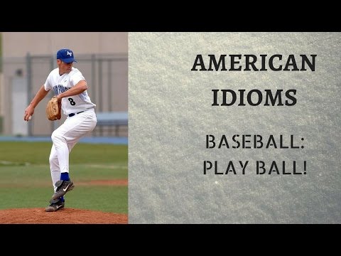 Most Common American Idioms - "Play Ball" Means To Cooperate