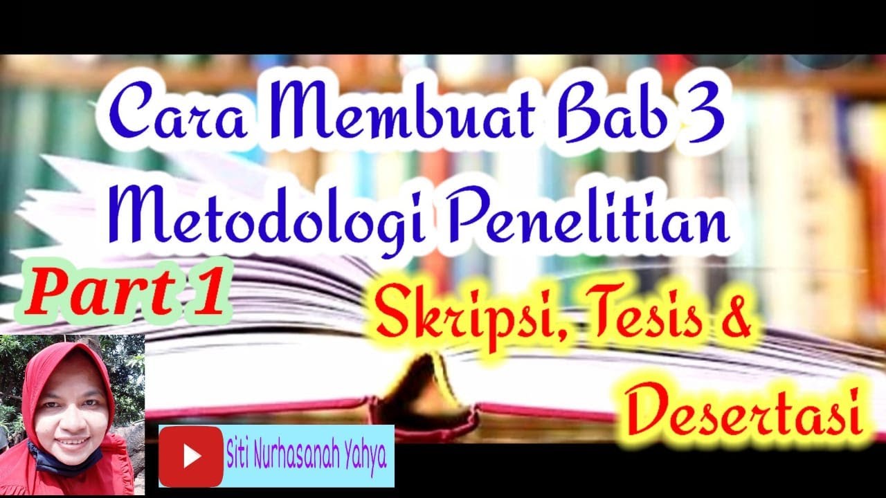 Cara Membuat Bab 3 Metodologi Penelitian Pada Skripsi, Tesis ataupun Desertasi