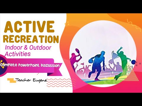 ACTIVE RECREATION: Indoor & Outdoor Activities | Complete discussion with Assessment | COT-Based_PPT