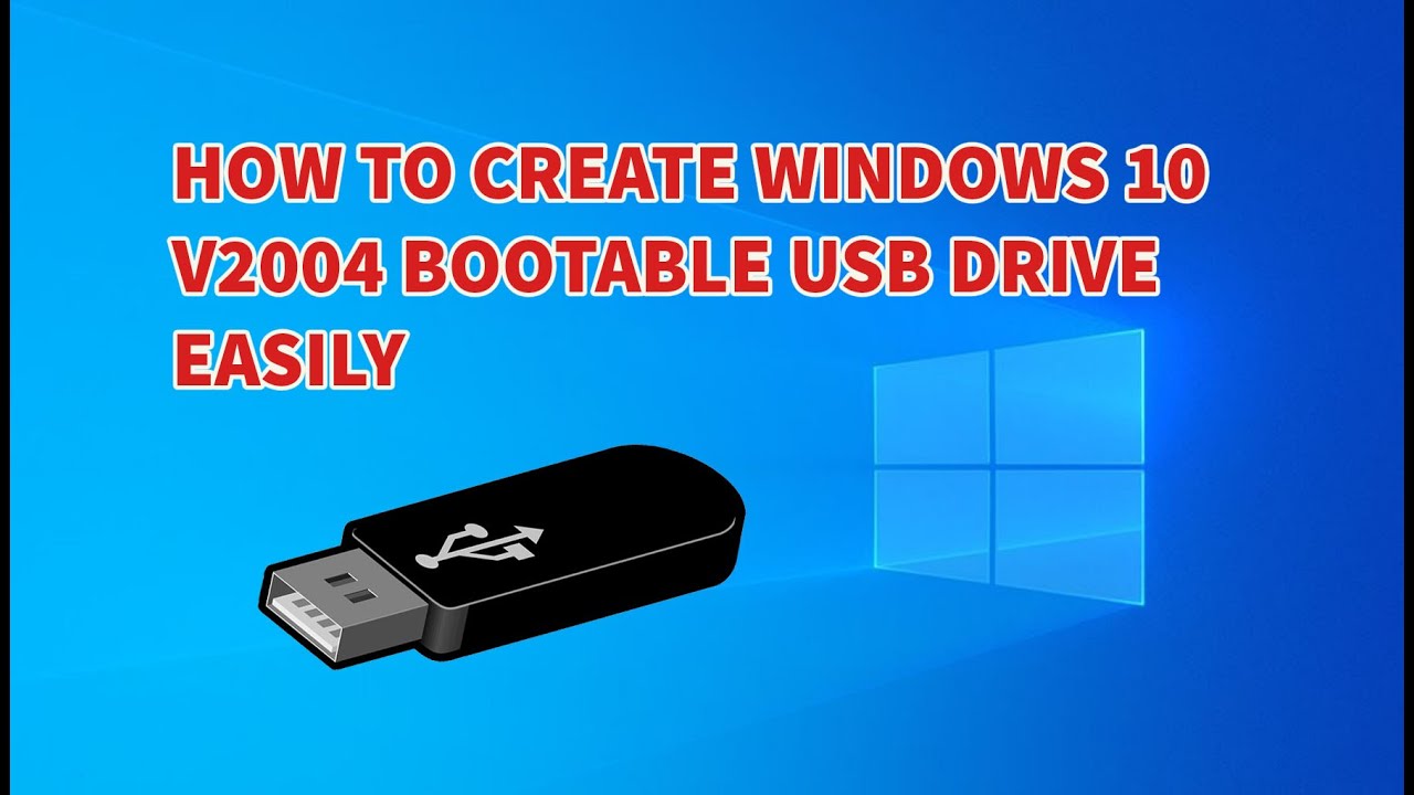 HOW TO CREATE WINDOWS 10 V2004 BOOTABLE USB EASILY?