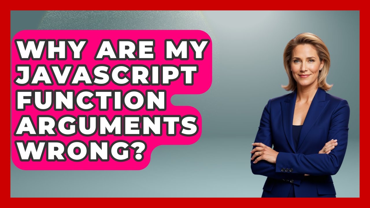 Why Are My JavaScript Function Arguments Wrong? - JavaScript Toolkit