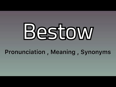 Bestow meaning - Bestow pronunciation - Bestow example - Bestow synonyms