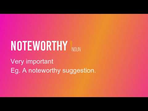 What is the meaning of Noteworthy? GRE_Vocabulary